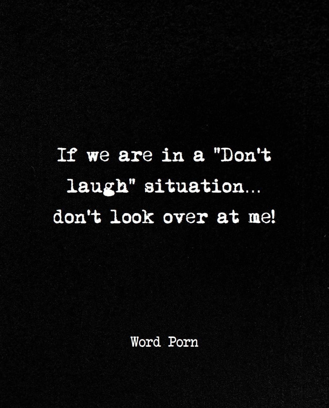 In a don't laugh situation